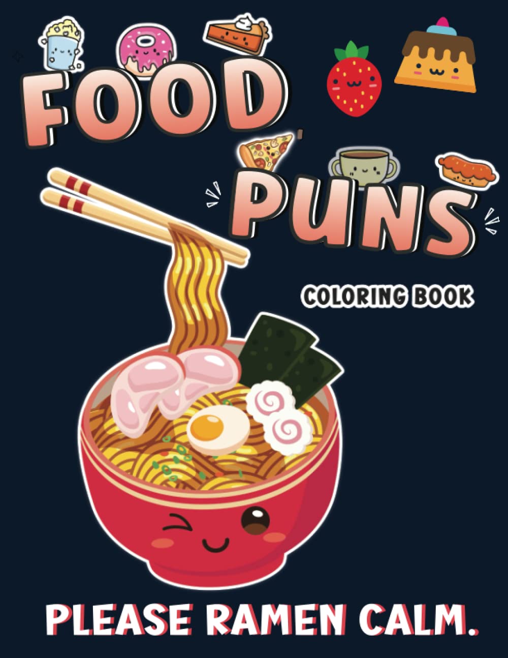 Amazon.com: Please Ramen Calm. Food Puns Coloring Book: Cute, Funny ...