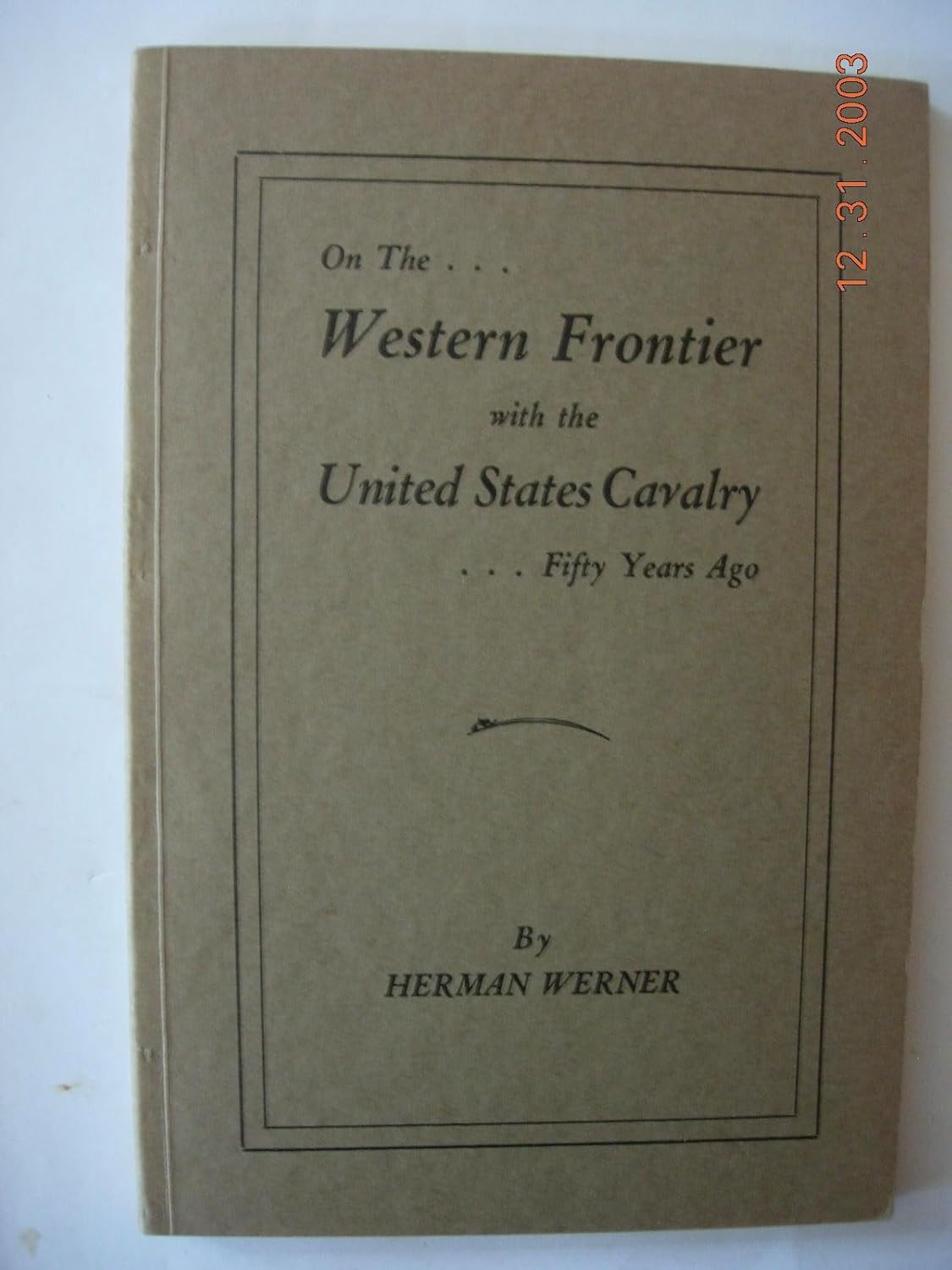 ON THE.WESTERN FRONTIER WITH THE UNITED STATES CAVALRY.FIFTY YEARS AGO ...
