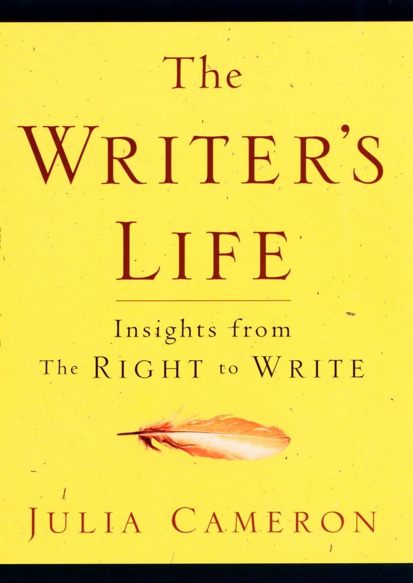 The Writer's Life: Insights from The Right to Write: Cameron, Julia ...