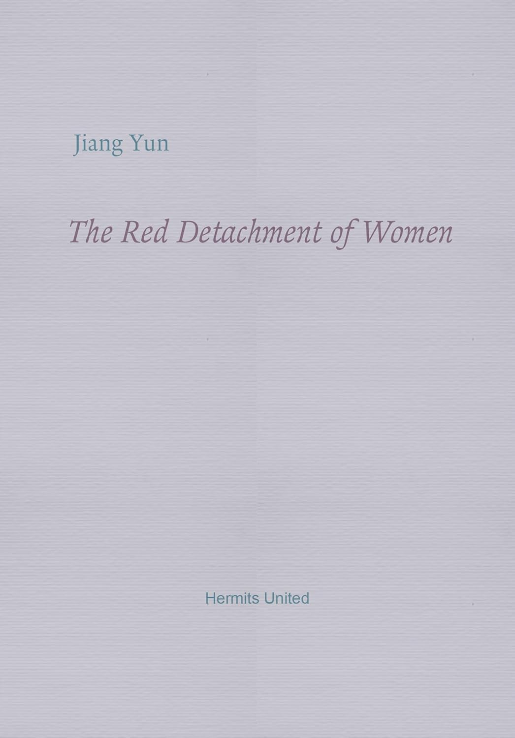 The Red Detachment of Women: Jiang Yun, Annelise Finegan [translator ...