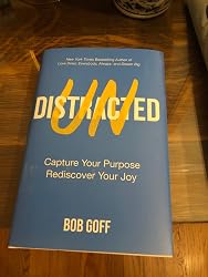 Undistracted: Capture Your Purpose. Rediscover Your Joy.: Goff, Bob ...