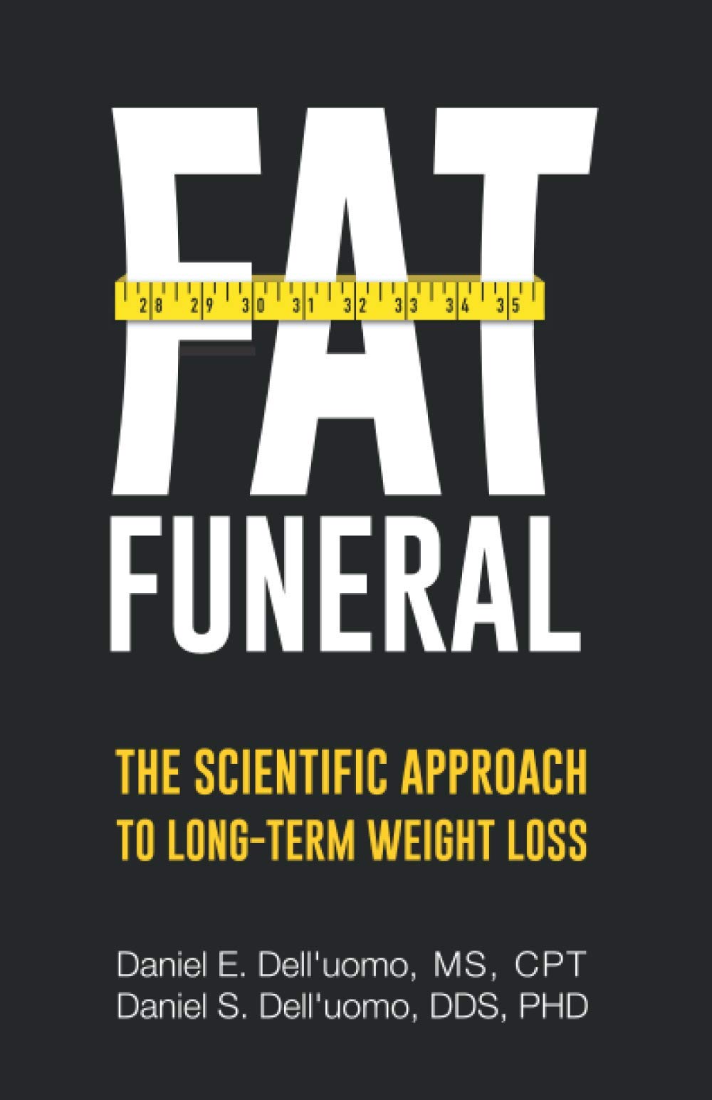 Fat Funeral: The Scientific Approach to Long-Term Weight Loss: Dell ...