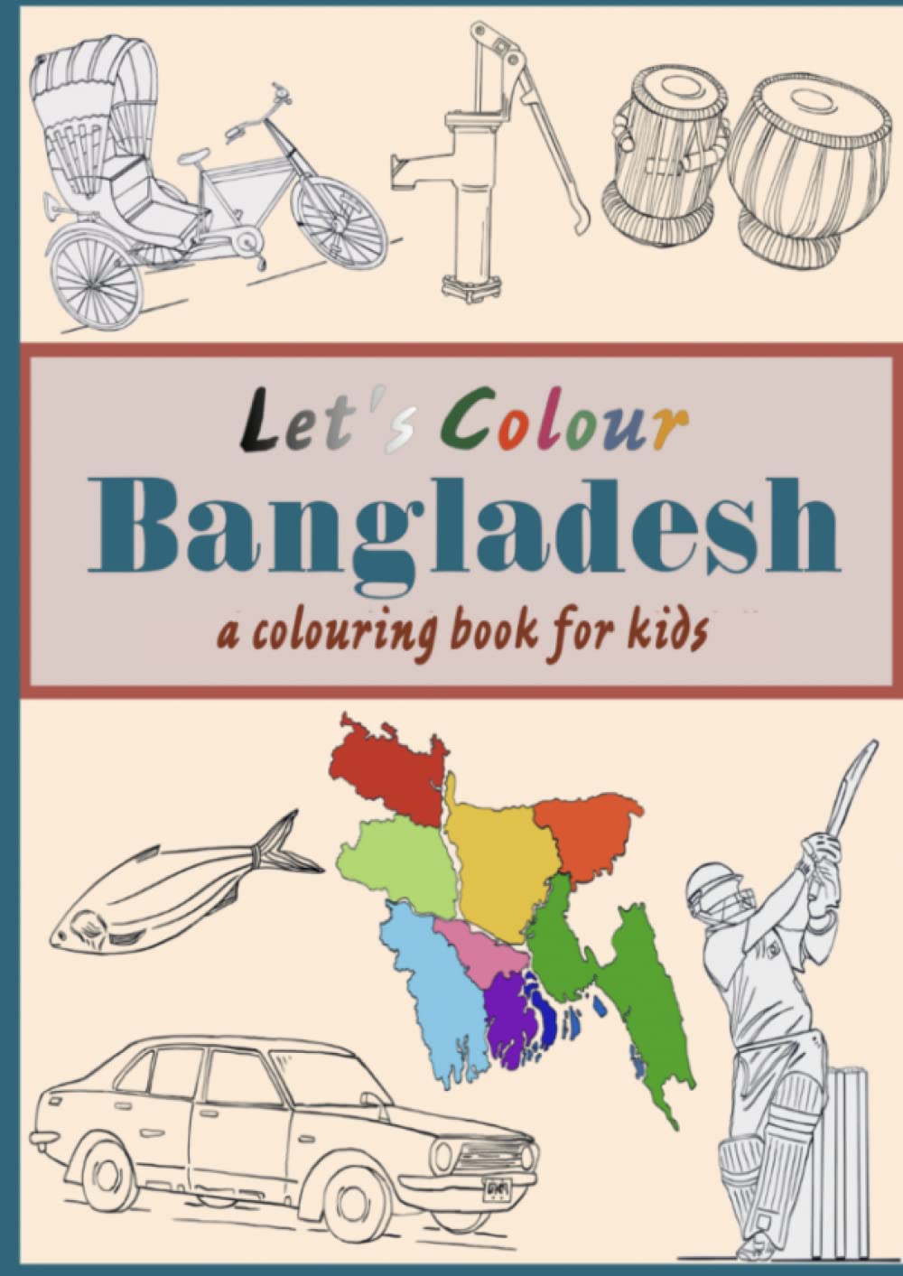 Let's Colour Bangladesh: a colouring book for kids: Hasan, Tareq ...