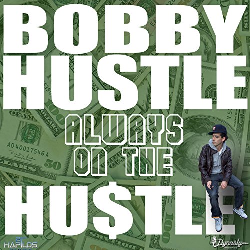 Amazon.com: Always on the Hustle : Bobby Hustle: Digital Music