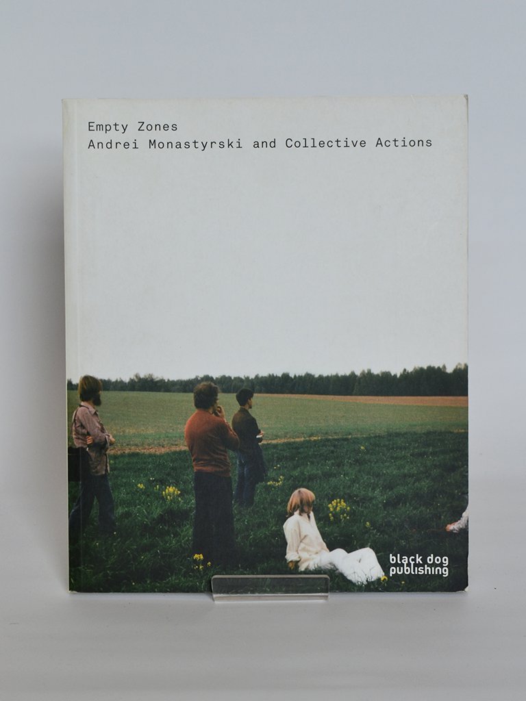 Empty Zones: Andrei Monastyrski and 'Collective Actions': Groys, Boris ...