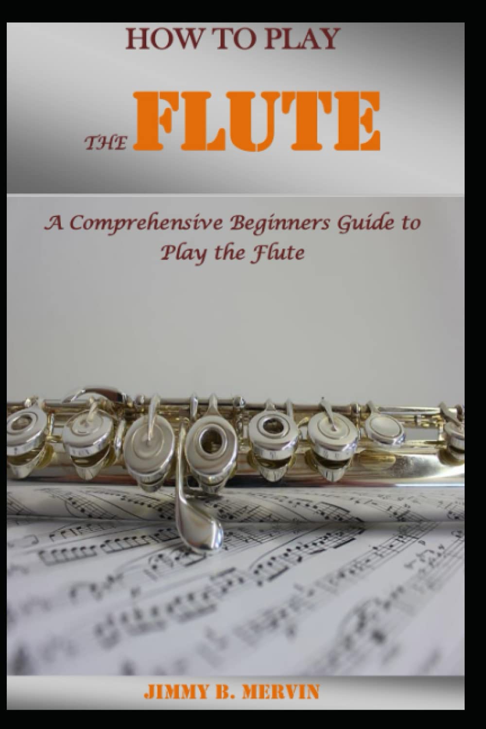 Amazon.com: HOW TO PLAY THE FLUTE: A Comprehensive Beginners Guide to ...