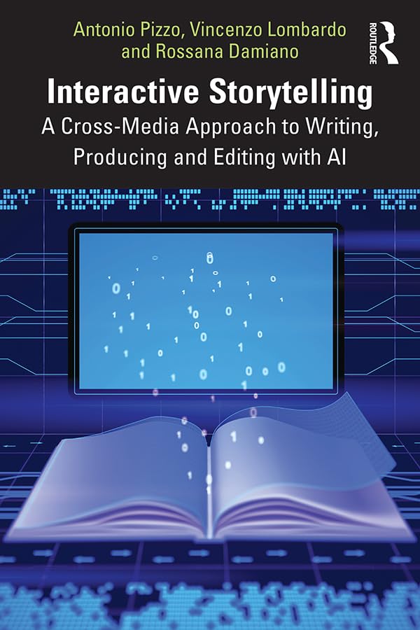 Interactive Storytelling: A Cross-Media Approach to Writing, Producing ...