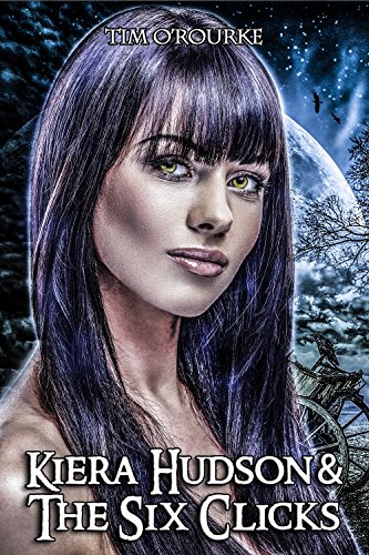 Kiera Hudson & The Six Clicks (Book One) eBook : O'Rourke, Tim: Amazon ...