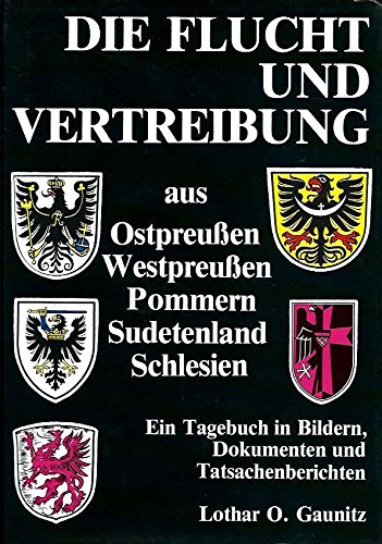 Amazon.co.jp: Die Flucht und Vertreibung aus Ostpreussen, Westpreussen, Pommern, Schlesien und ...