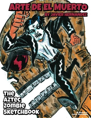 Arte de El Muerto: The Aztec Zombie Sketchbook: Hernandez, Javier ...