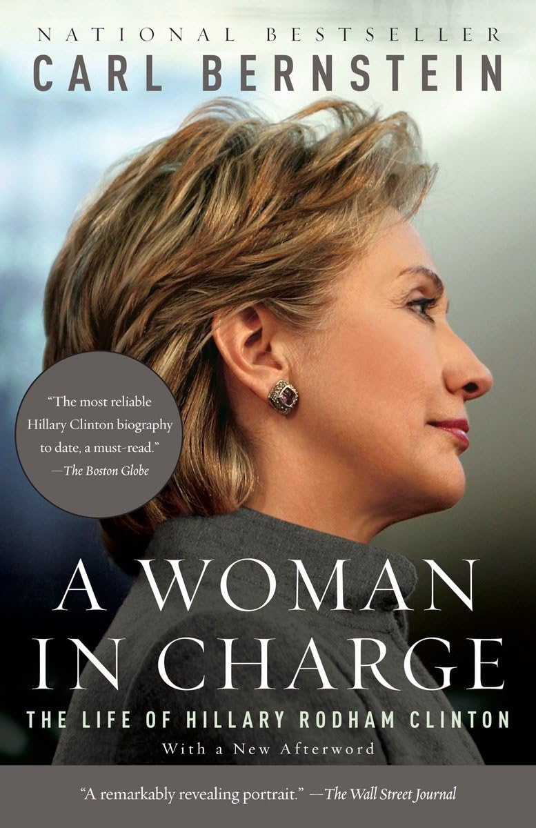 A WOMAN IN CHARGE: The Life of Hillary Rodham Clinton: Bernstein, Carl ...