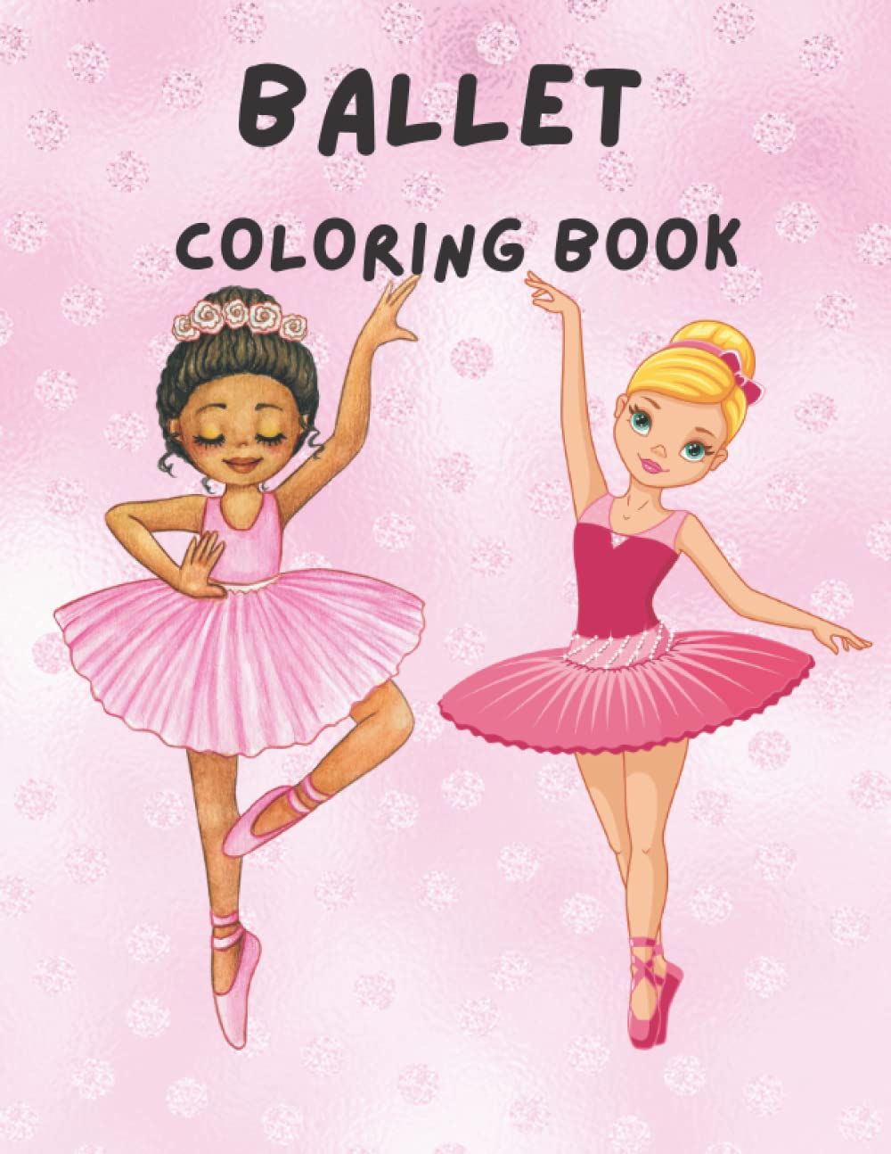 BALLERINA & BALLET DANCE COLORING BOOK: Feel the Dance Movement in the ...