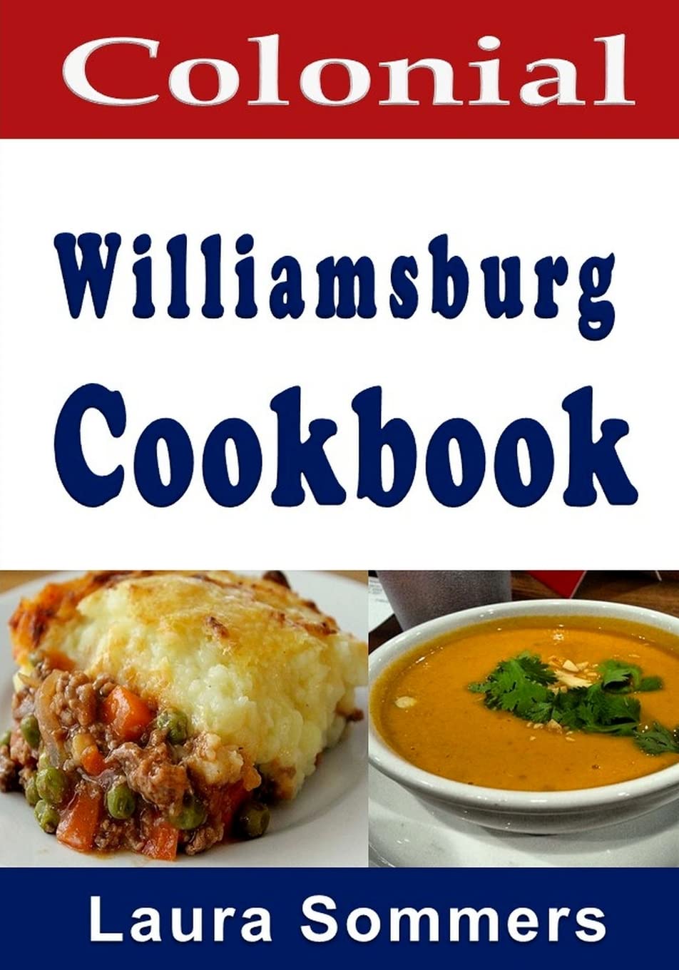Colonial Williamsburg Cookbook: Recipes from Virginia and the American ...