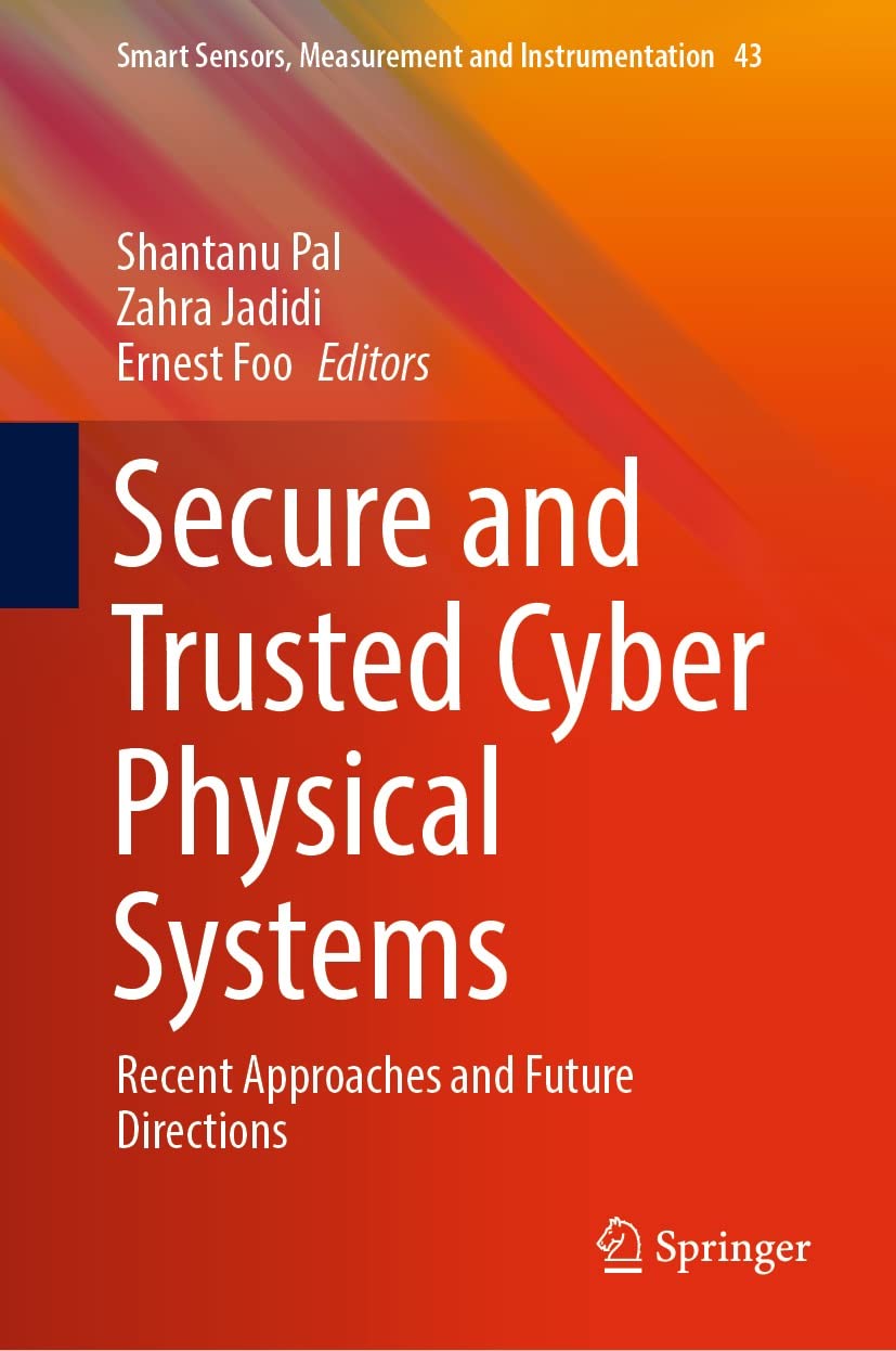 Secure and Trusted Cyber Physical Systems: Recent Approaches and Future Directions (Smart ...