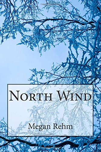 North Wind: Rehm, Megan: 9781500837532: Amazon.com: Books