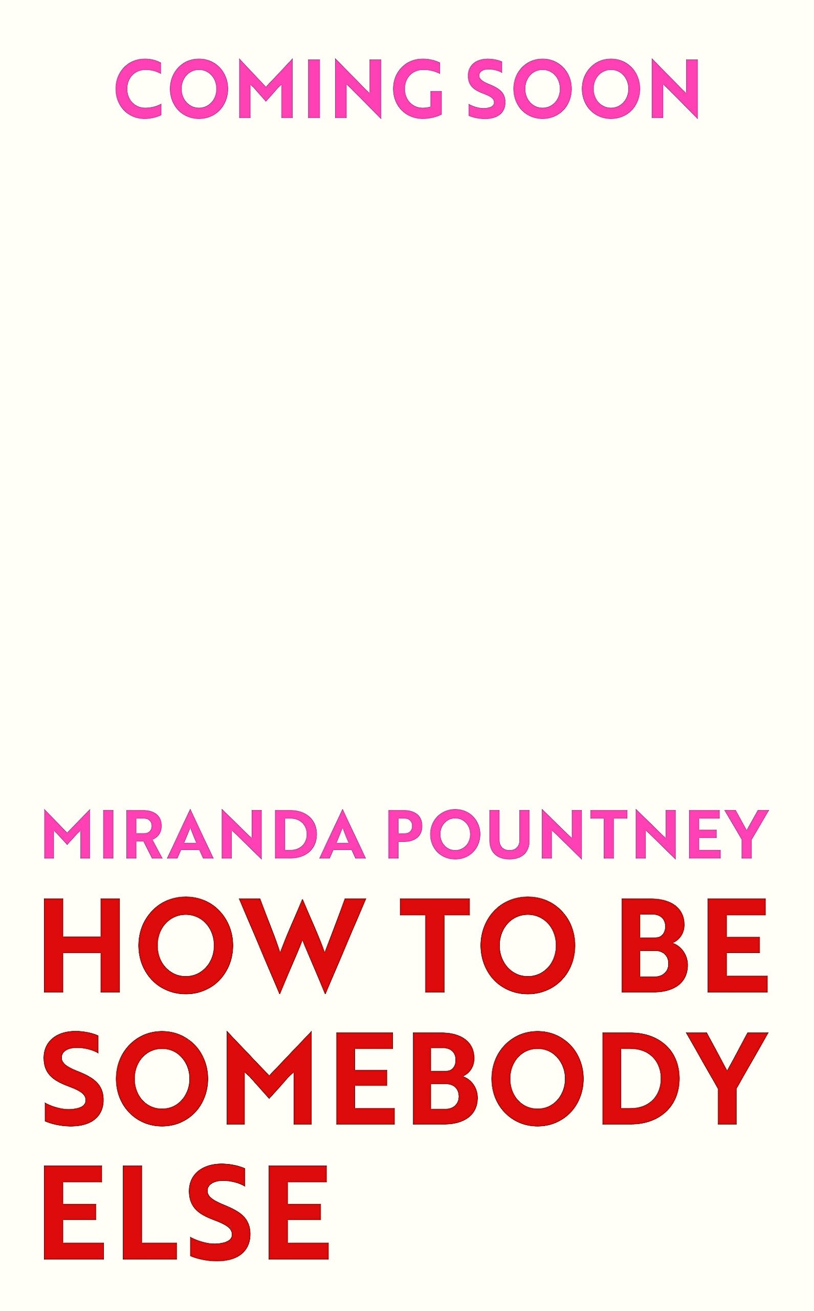 How to Be Somebody Else: The sharp, observant and unmissable new novel ...