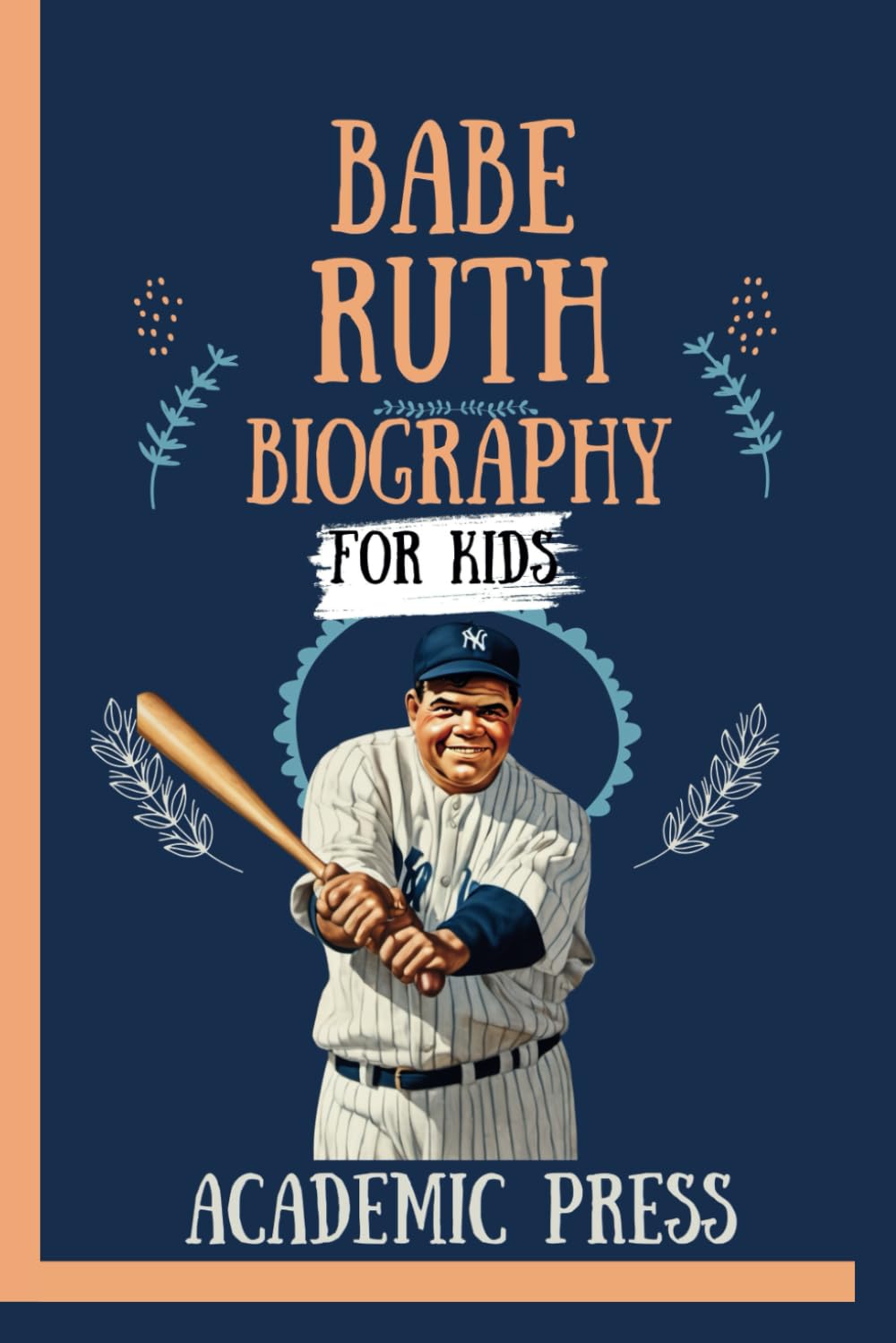 Babe Ruth Biography For Kids: The Inspiring Story of The Troubled Youth ...