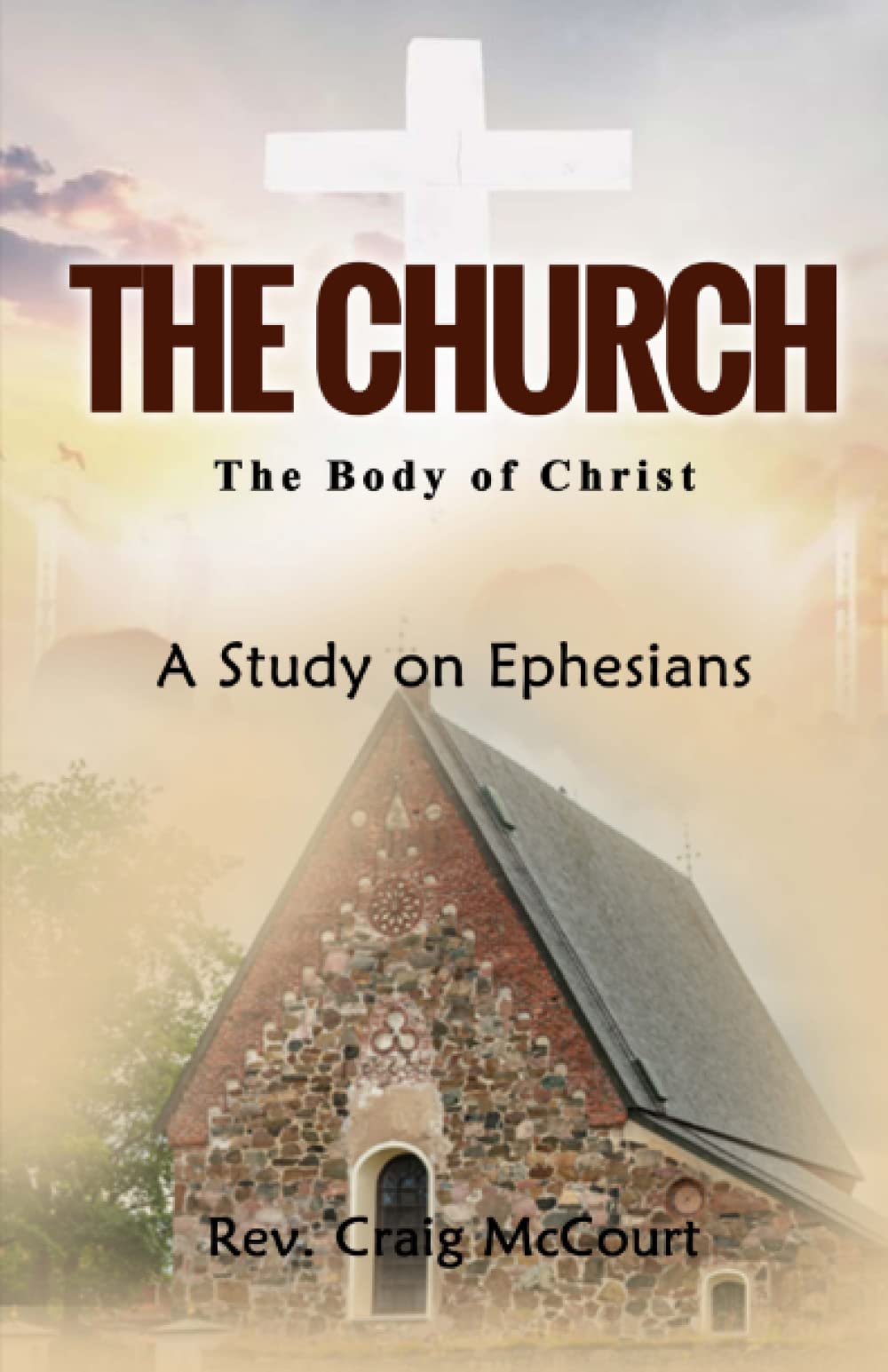 The Church - The Body of Christ: A Study of Ephesians: McCourt, Craig T ...