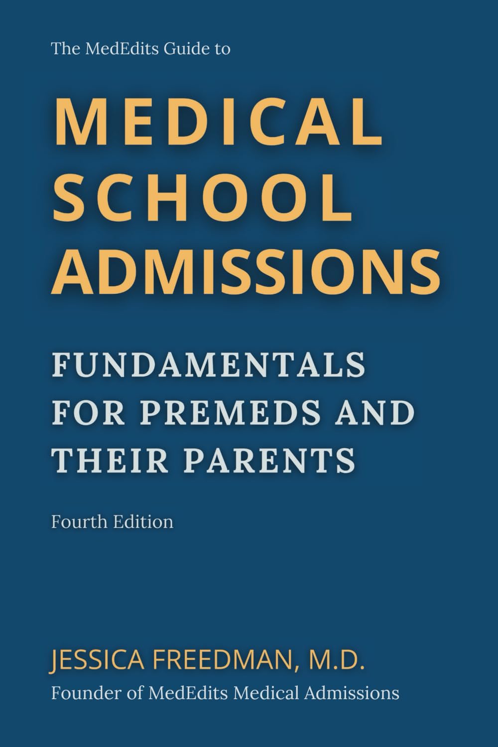 The MedEdits Guide to Medical School Admissions: Fundamentals for ...