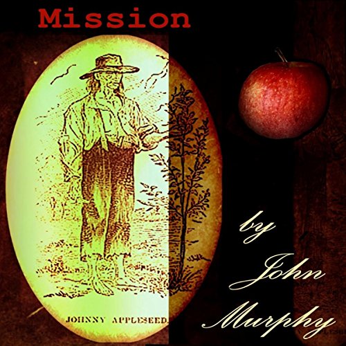 Play Mission (Johnny Appleseed Song) by John Murphy on Amazon Music