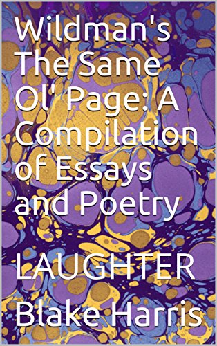 Wildman's The Same Ol' Page: A Compilation of Essays and Poetry ...