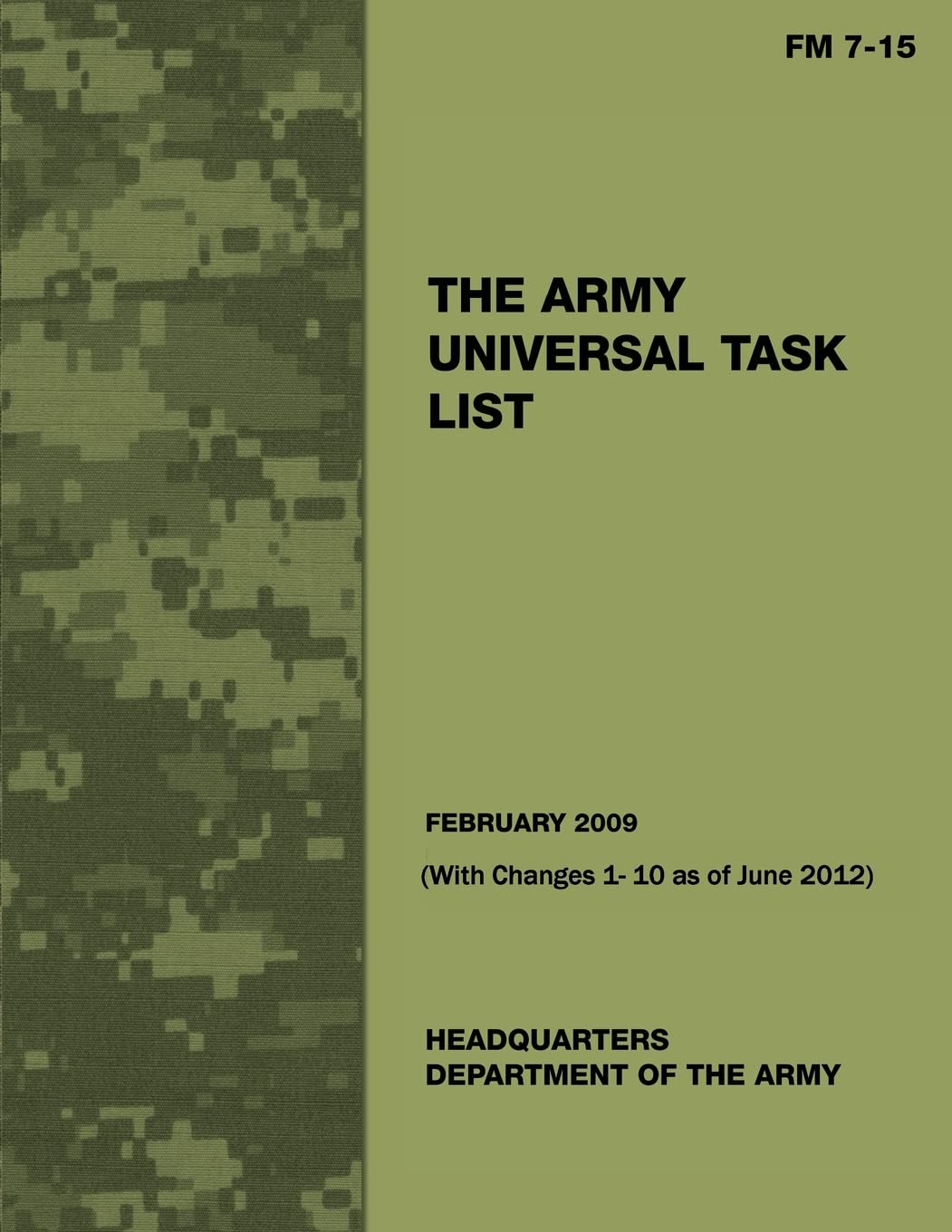 The Army Universal Task List (FM 7 -15) (With Changes 1 - 10 as of June ...