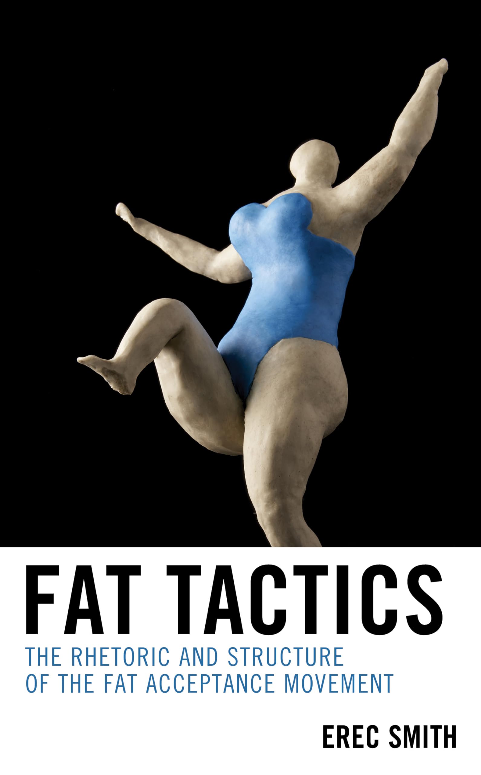 Fat Tactics: The Rhetoric and Structure of the Fat Acceptance Movement ...