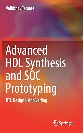 Advanced HDL Synthesis and SOC Prototyping: RTL Design Using Verilog: Taraate, Vaibbhav ...