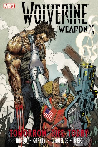 Amazon.com: Wolverine: Weapon X, Vol. 3: Tomorrow Dies Today ...