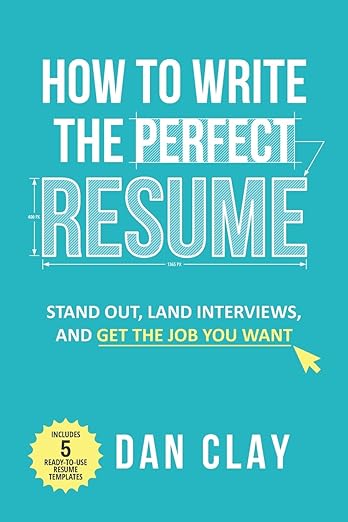 How to Write the Perfect Resume: Stand Out, Land Interviews, and Get ...