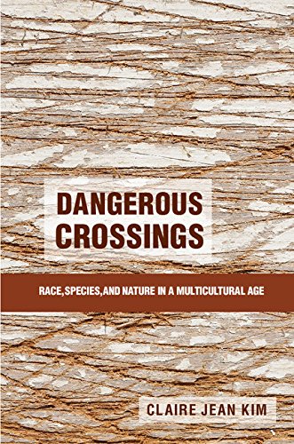 Dangerous Crossings: Race, Species, and Nature in a Multicultural Age ...