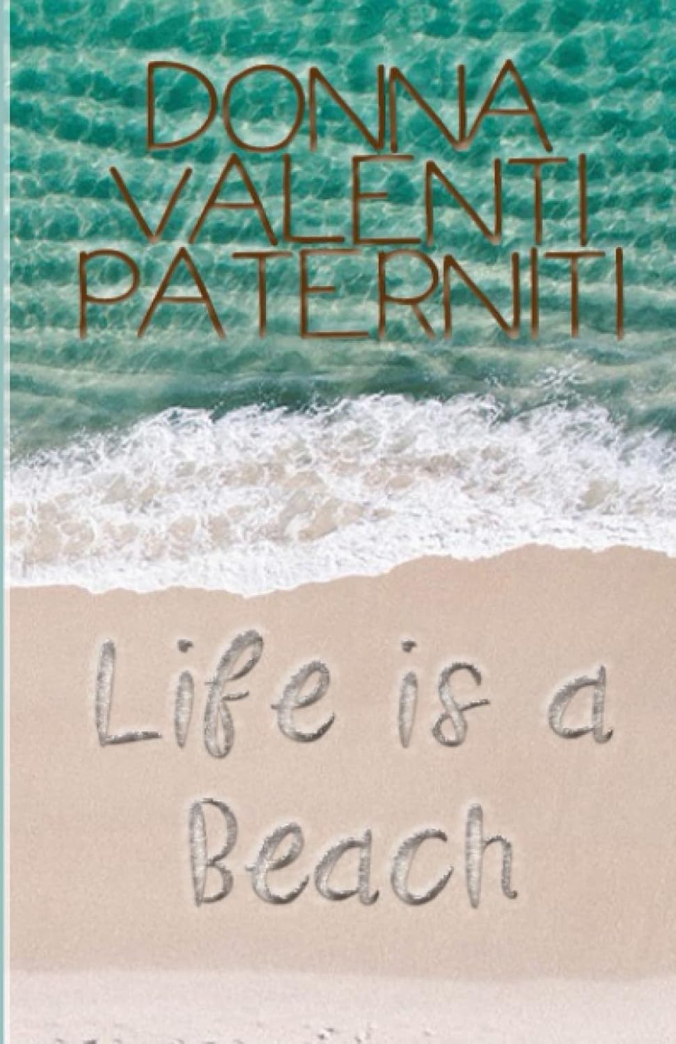 Life is a Beach: Valenti Paterniti, Donna: 9798392400218: Amazon.com: Books