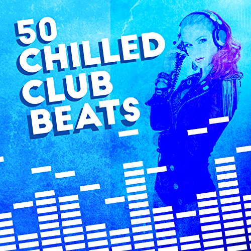 Play 50 Chilled Club Beats by VARIOUS ARTISTS on Amazon Music