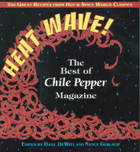 Heat Wave!: The Best of Chile Pepper Magazine : 200 Great Recipes from ...