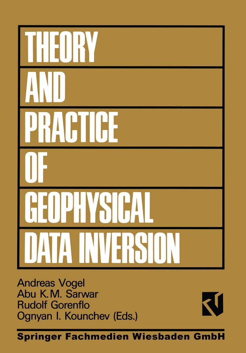 Theory and Practice of Geophysical Data Inversion: Proceedings of the ...