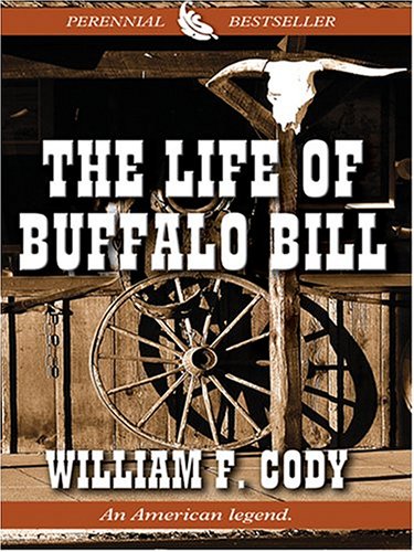 The Life Of Buffalo Bill: Buffalo Bill: 9780786269938: Books - Amazon.ca