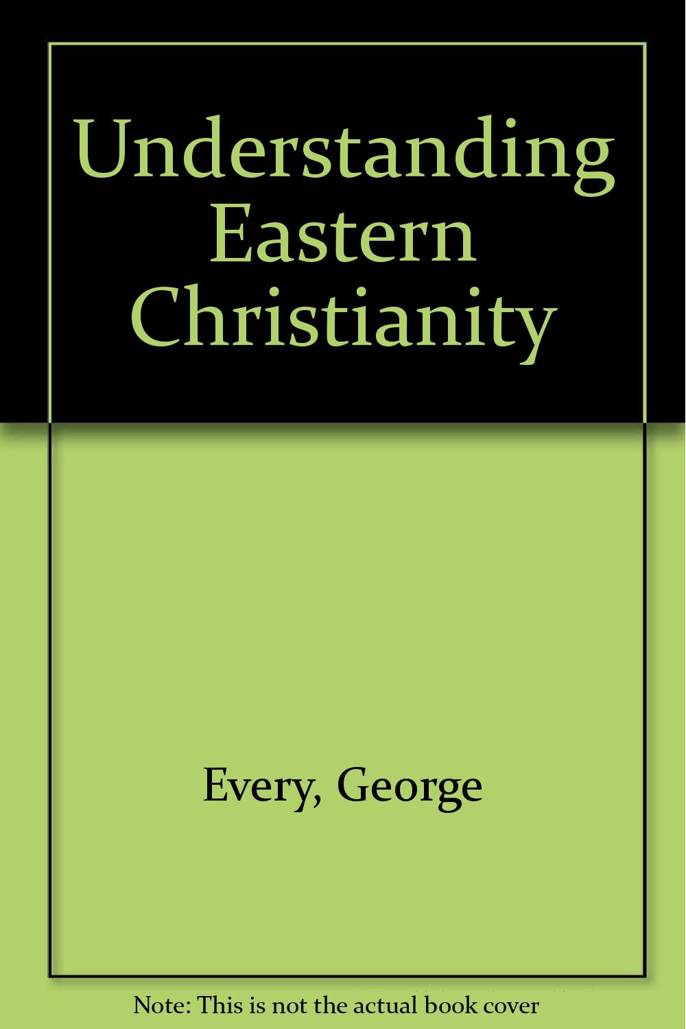 Understanding Eastern Christianity: Every, George: 9780195203172 ...