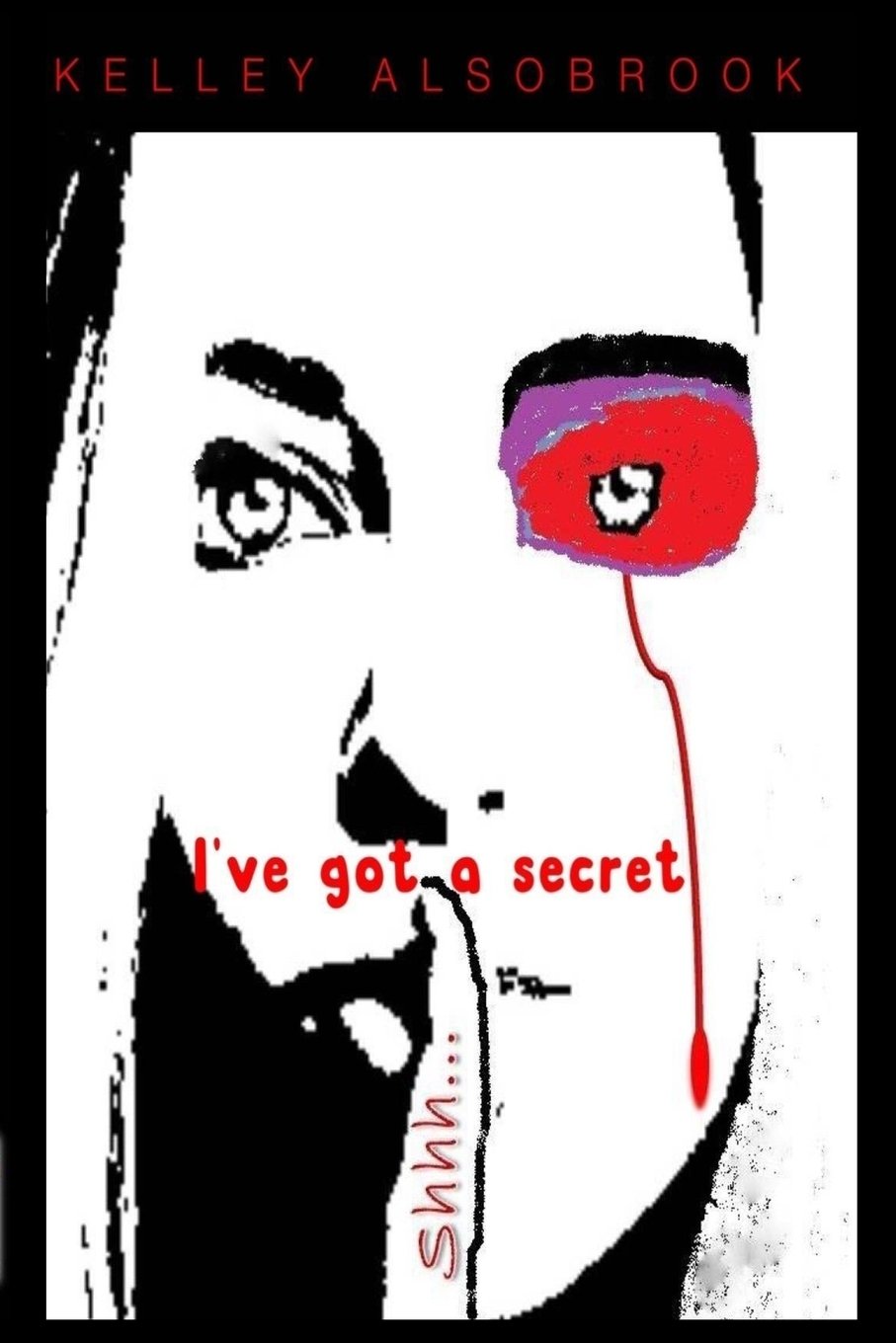 Shhh....I've Got A Secret: Alsobrook, Kelley: 9780985379599: Amazon.com ...