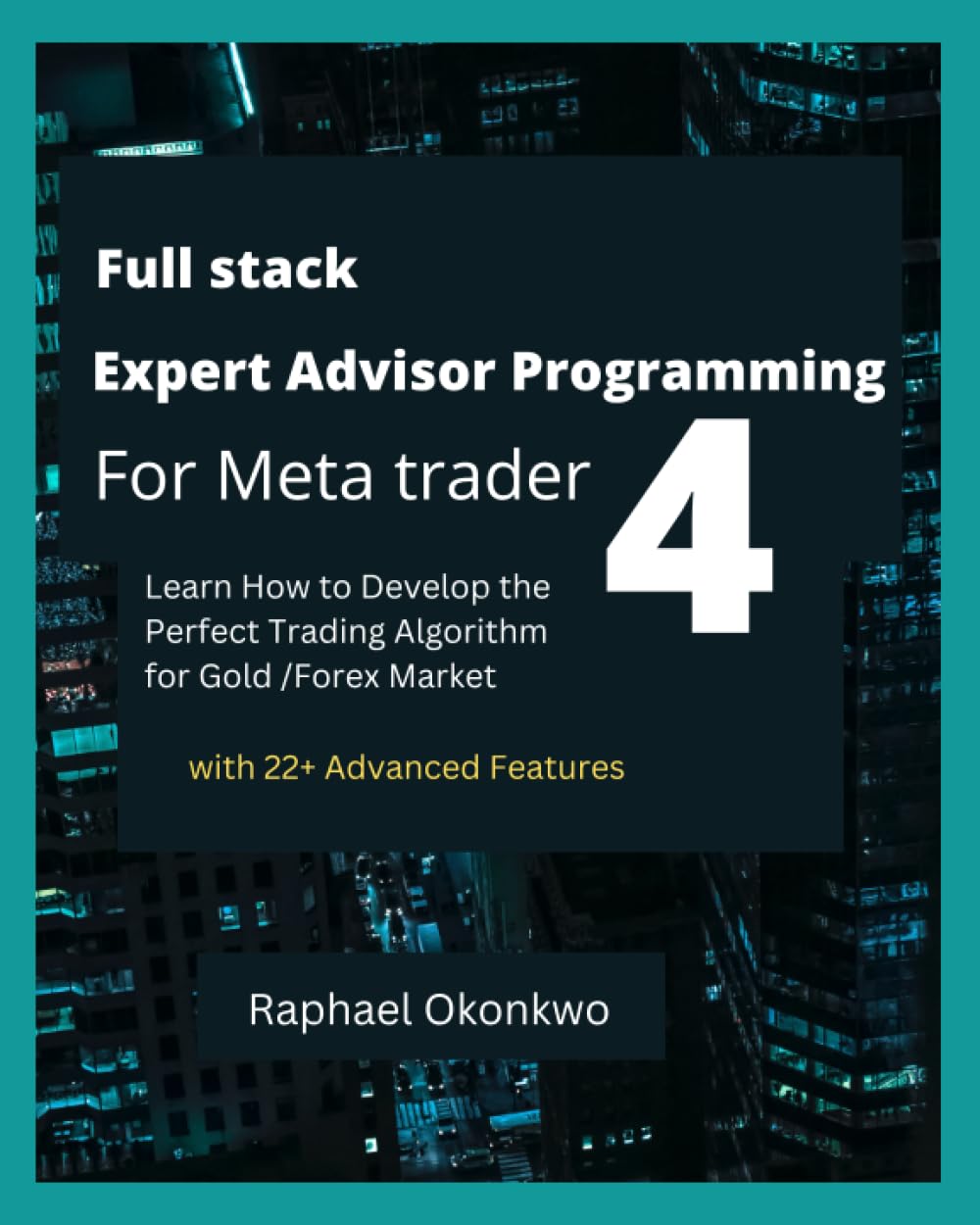 Full stack Expert Advisor Programming For Meta trader 4: LEARN HOW TO DEVELOP THE PERFECT ...