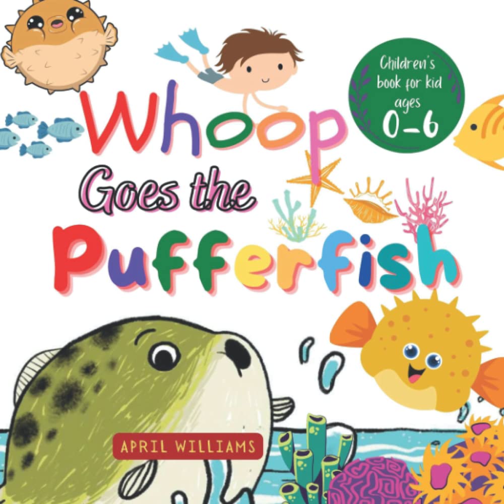 Whoop, Goes The Pufferfish: An Interesting Story About A Pufferfish Be ...