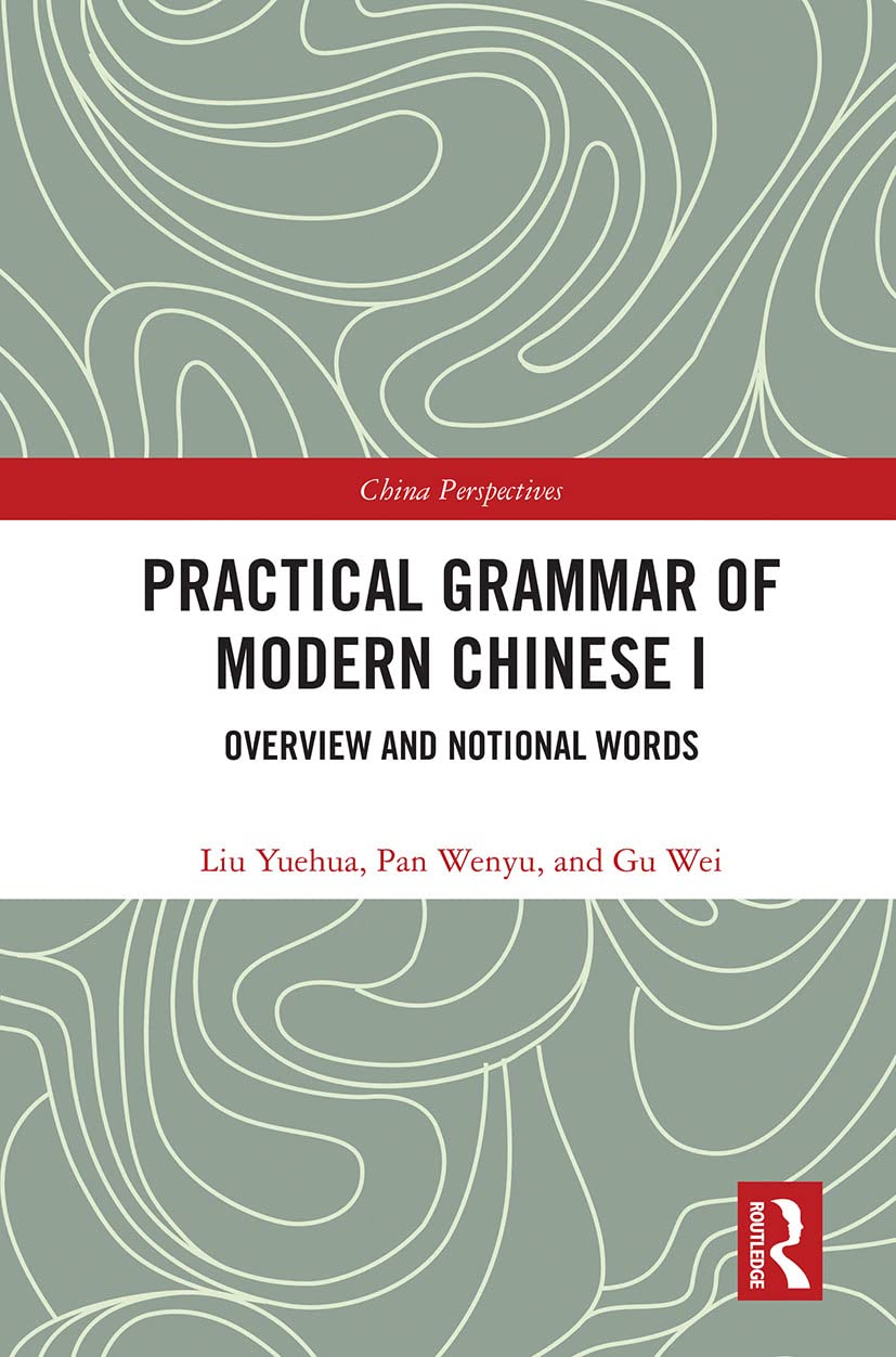 Practical Grammar of Modern Chinese I (Chinese Linguistics): Yuehua ...