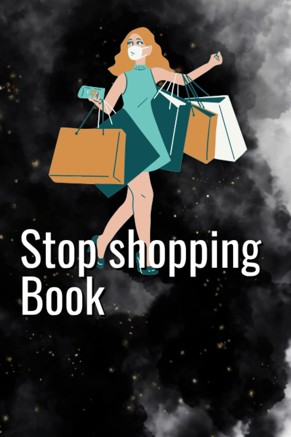 Stop Shopping Book: Transform Your Compulsive Buying Habits and Find ...