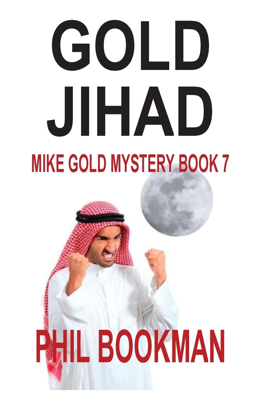Gold Jihad: Mike Gold Mystery Book 7: Bookman, Phil: 9781537117836 ...