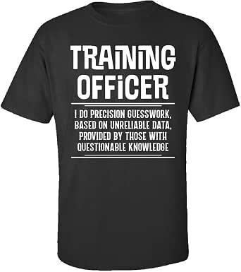 Training Officer I Do Precision Guesswork - Adult Shirt | Amazon.com
