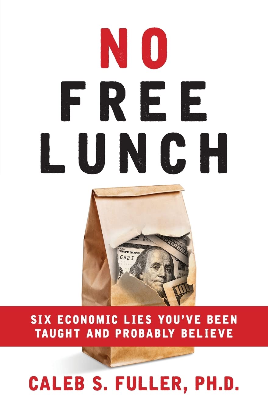 Amazon.com: No Free Lunch: Six Economic Lies You've Been Taught And ...