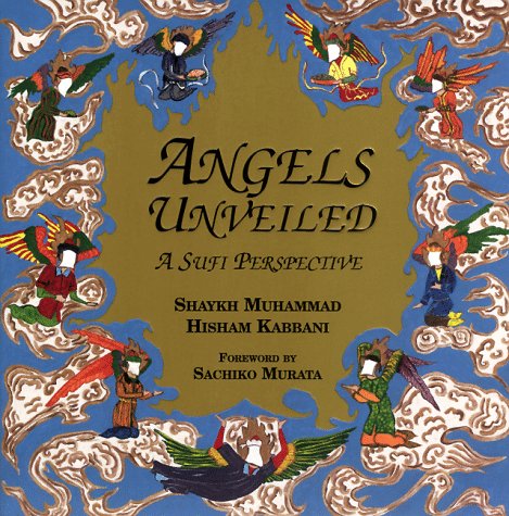 Angels Unveiled: A Sufi Perspective: Kabbani, Muhammad Hisham, Kabbani ...