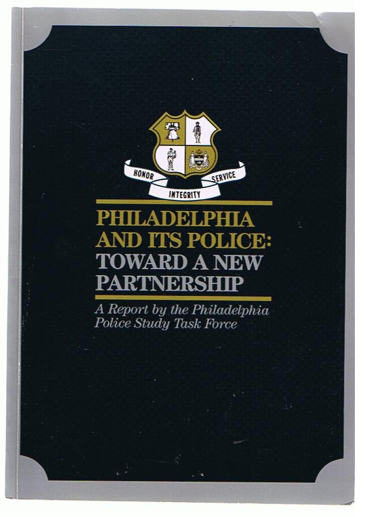 Philadelphia and Its Police (Toward a New Partnership, A Report by the ...