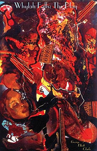 Whylah Falls: A Play: Clarke, George Elliot: 9780887545658: Amazon.com ...