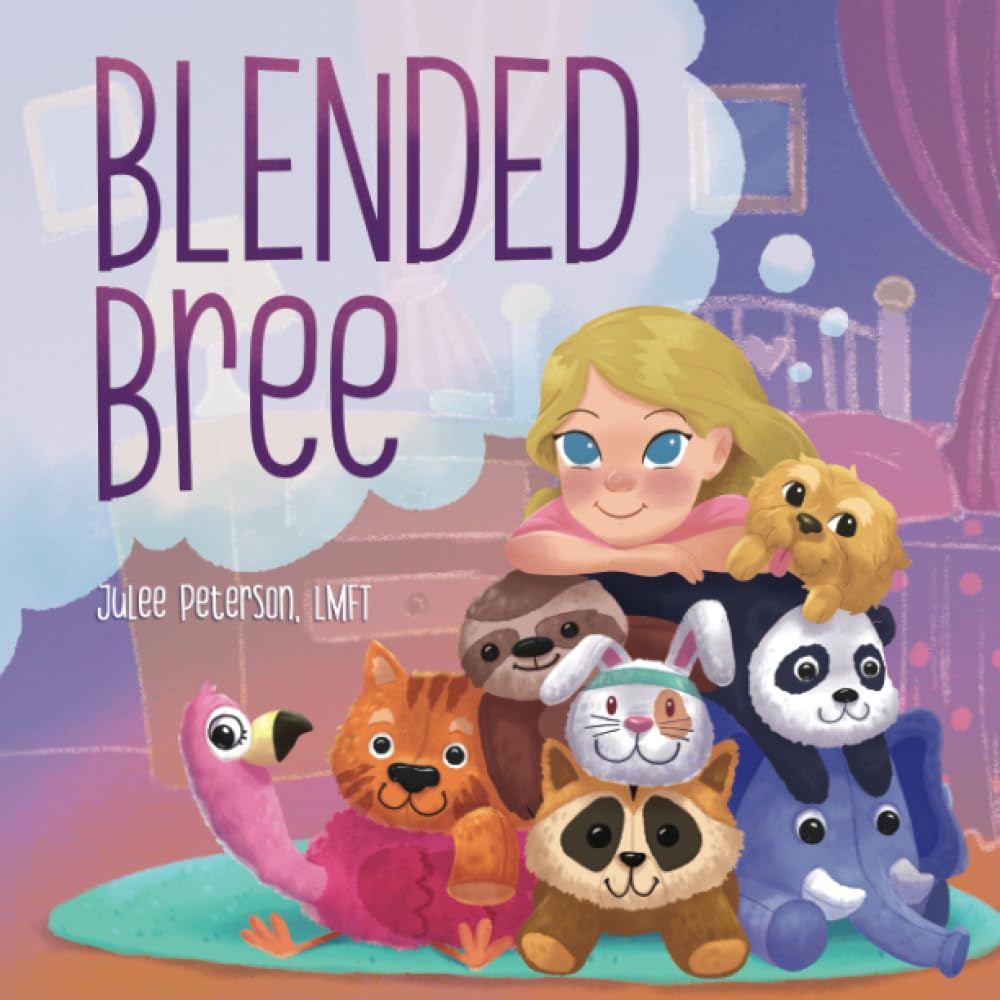 Blended Bree: A Child's Discovery of Blended Families: Peterson, Julee ...