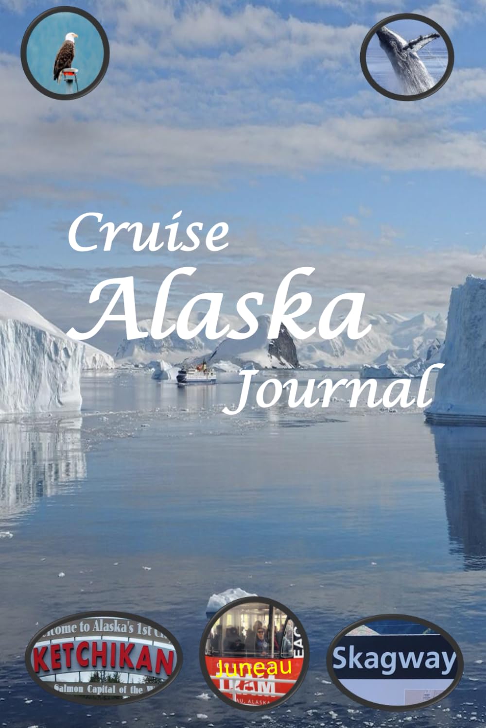 Cruise Alaska Journal: Travel Planner and Memory Notebook for an ...